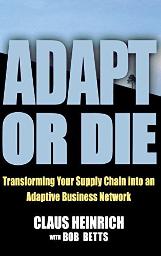 Pre-Owned Adapt or Die: Turning Your Supply Chain Into an Adaptive ...
