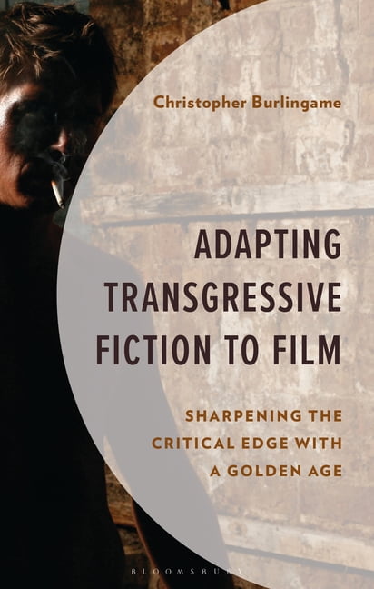 Adapting Transgressive Fiction to Film: Sharpening the Critical Edge ...