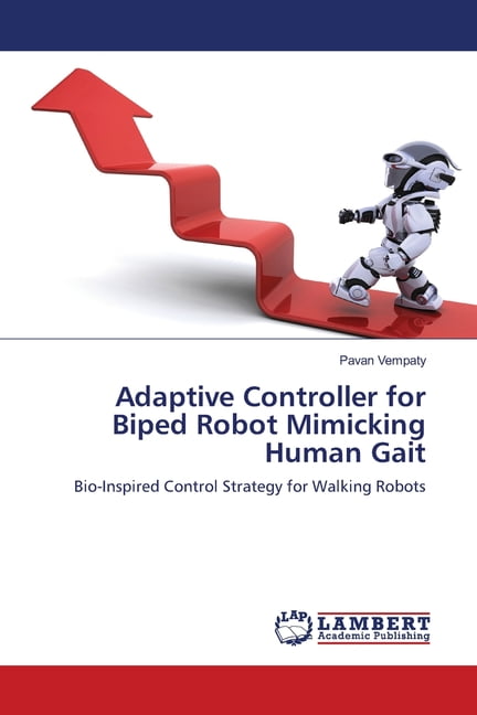 Adaptive Controller For Biped Robot Mimicking Human Gait Paperback