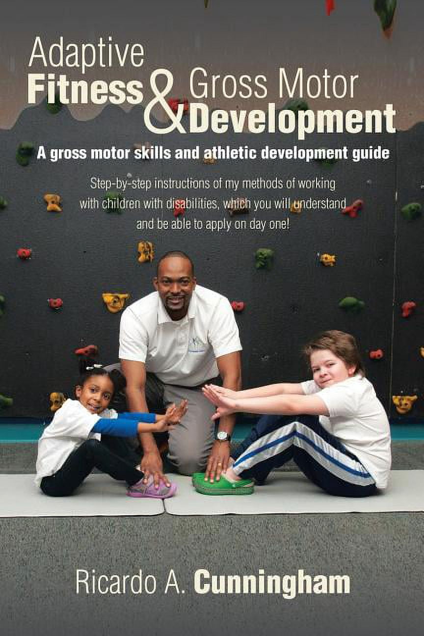 Adaptive Fitness & Gross Motor Development : A Gross Motor Skills and ...