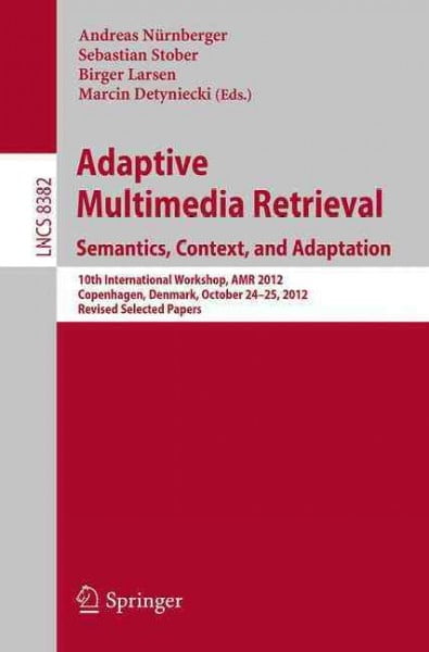 Pre-Owned Adaptive Multimedia Retrieval: Semantics, Context, and Adaptation: 10th International ...