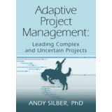 Adaptive Project Management: Leading Complex and Uncertain Projects ...