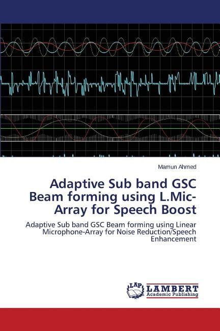 Adaptive Sub band GSC Beam forming using L.Mic-Array for Speech Boost ...