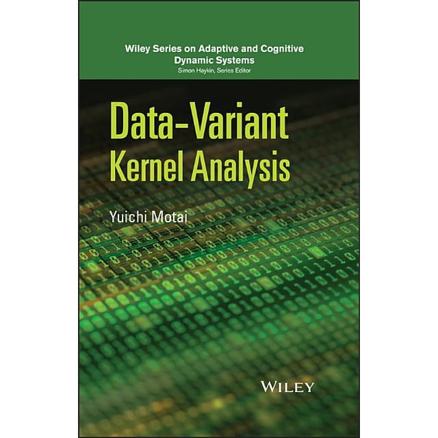 Adaptive and Cognitive Dynamic Systems: Data Variant Kernel Analysis ...