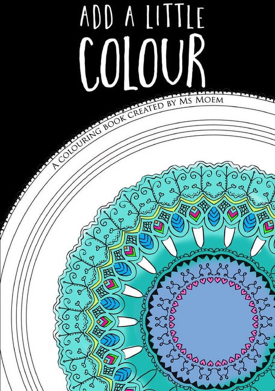 Add A Little Colour - Colouring Book (Paperback) - Walmart.com