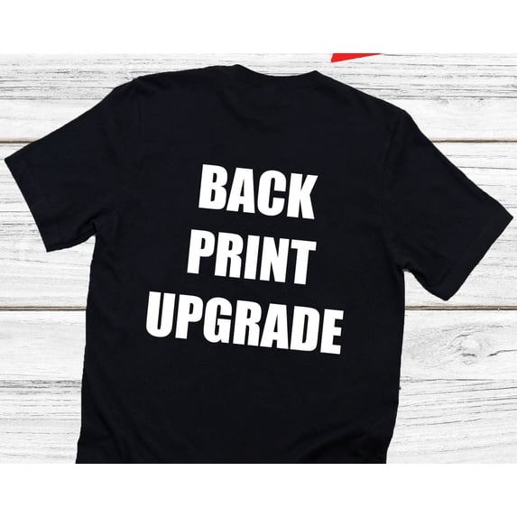 Add Front Back Print To ANY SHIRT Front Back Print Upgrade Front Back ...