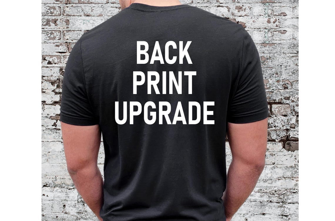 Add Front Back Print To ANY SHIRT, Front Back Print Upgrade, Front Back ...