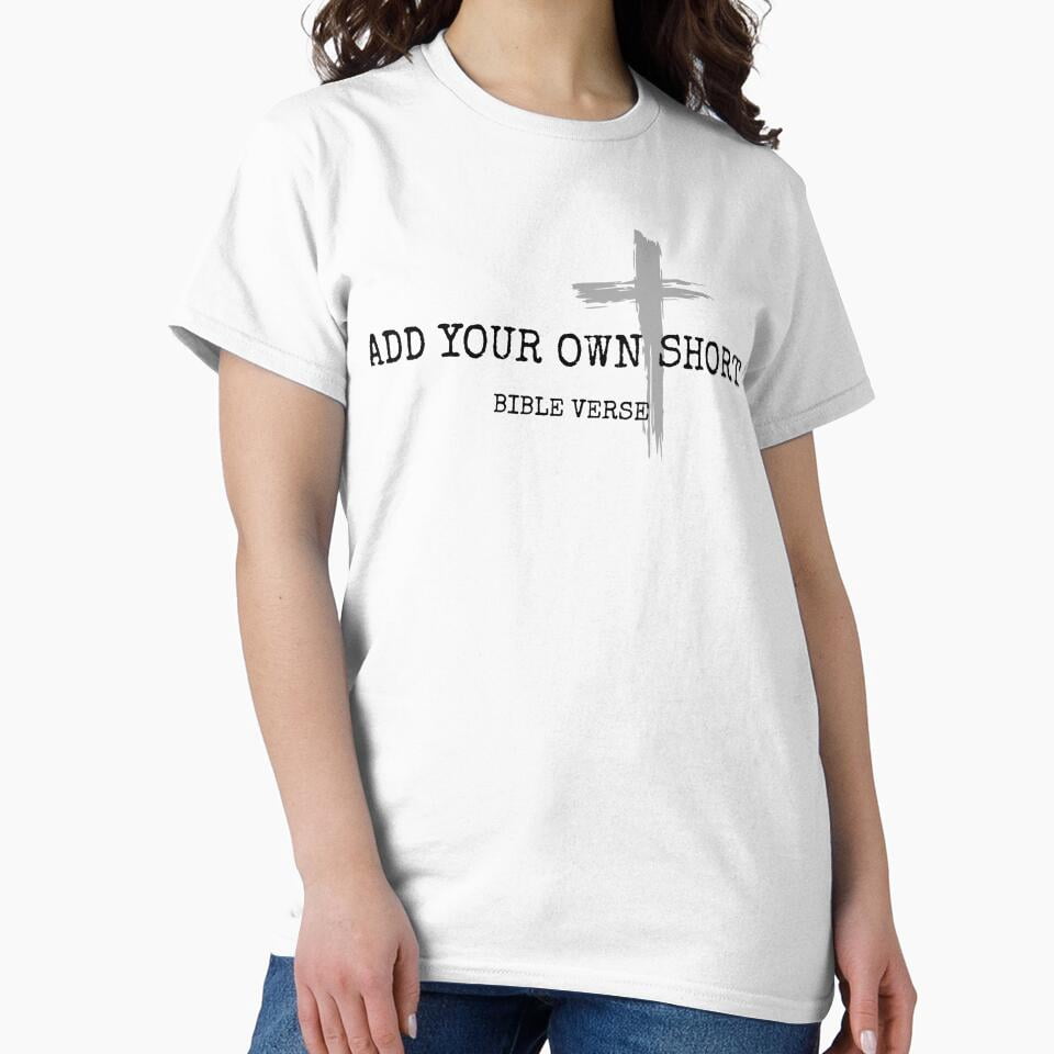 Add Your Own Quote Or Bible Verse Shirt, Casual Graphic Tee, Everyday ...