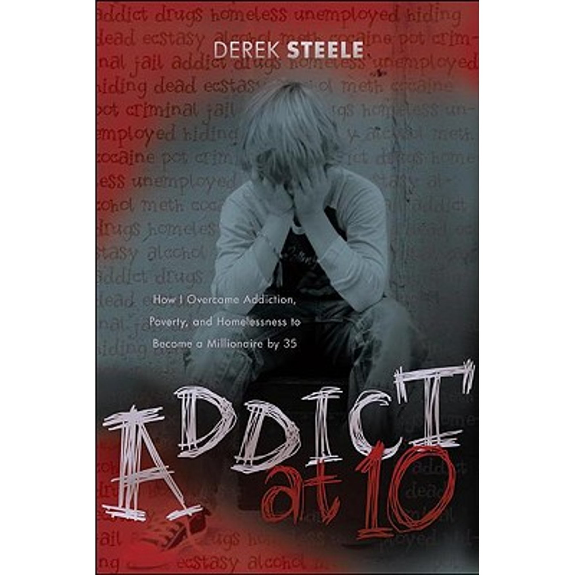 Pre-Owned Addict at 10: How I Overcame Addiction, Poverty, and Homelessness to Become a ...