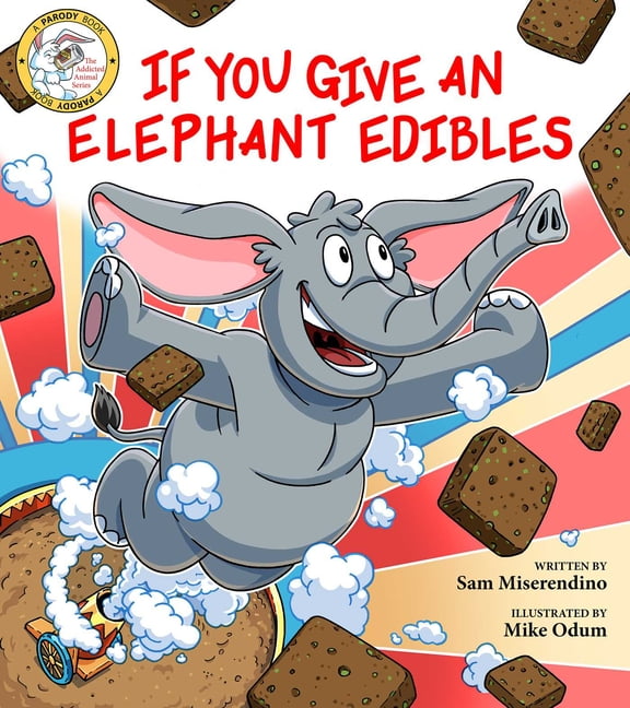 Addicted Animals: If You Give an Elephant Edibles (Series #6 ...