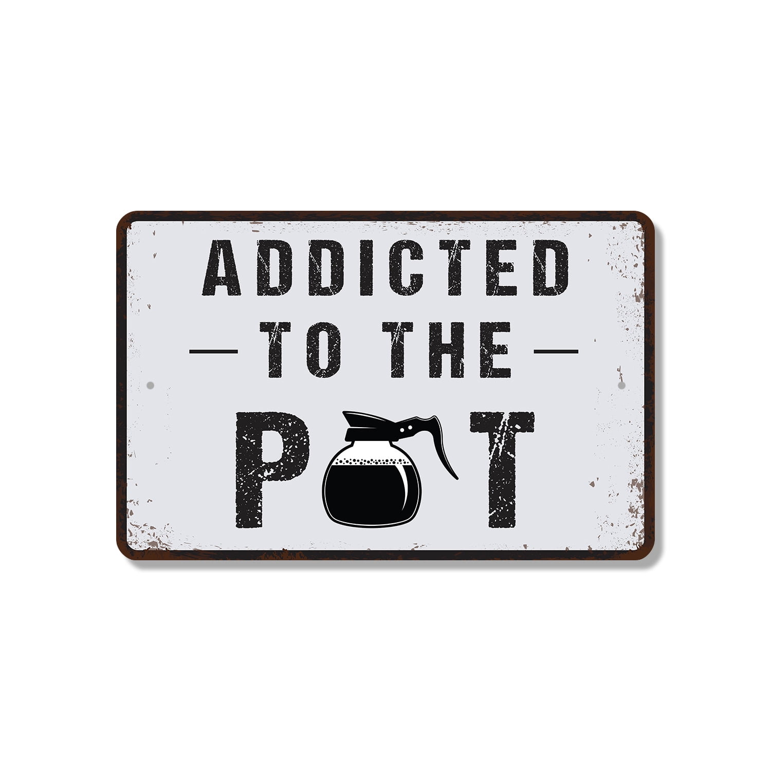 Addicted To Coffee Pot 10 Inch x 14 Inch Novelty Plastic Sign Brew ...
