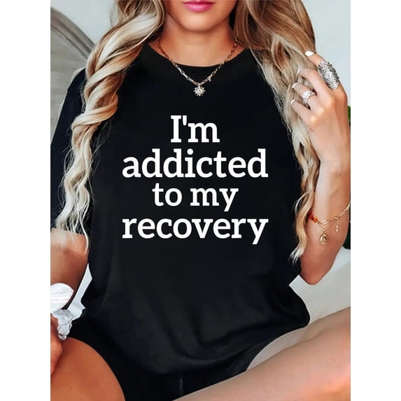 I'm Addicted to my Recovery Celebrate Recovery Sobriety Relaxed Fit ...