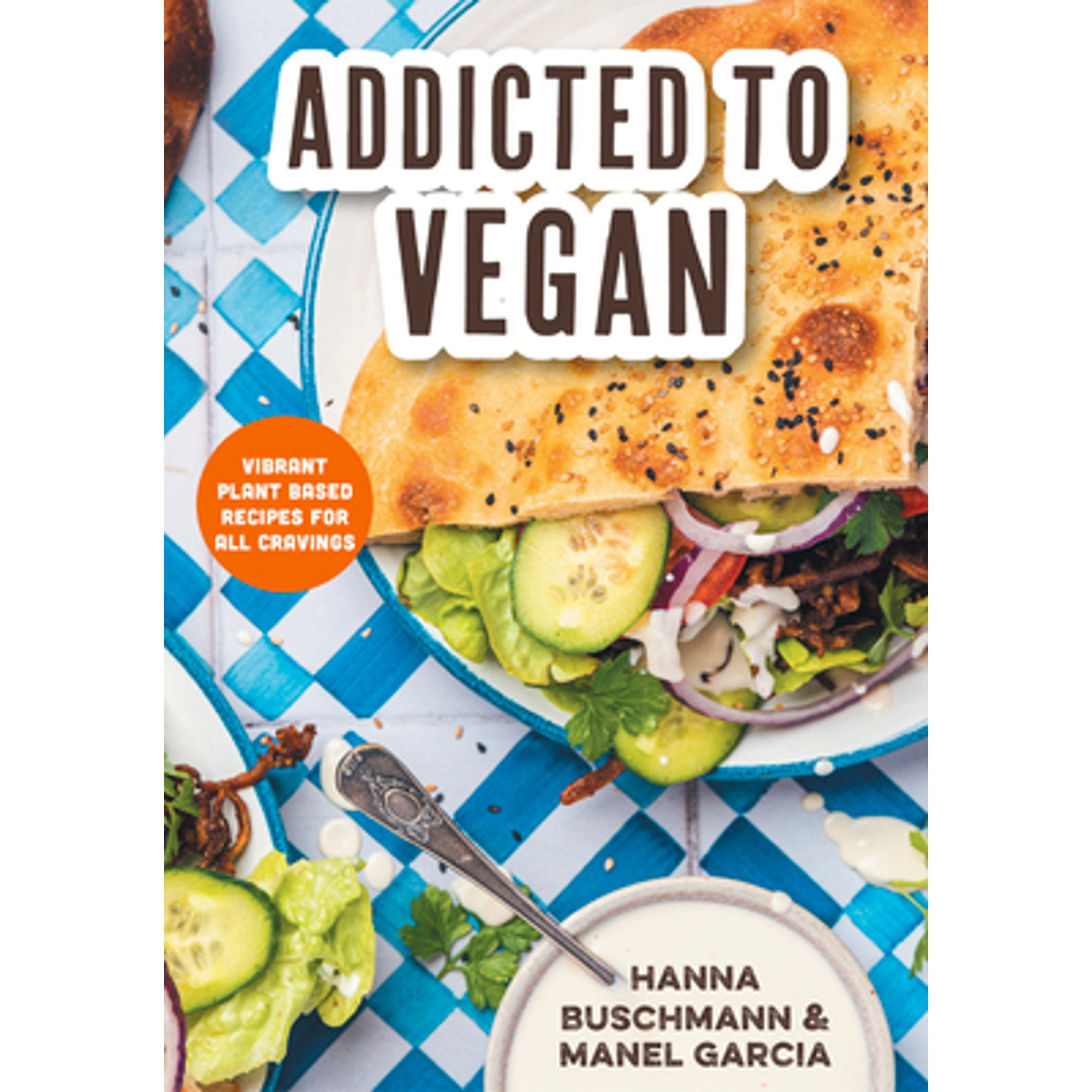 Pre-Owned Addicted to Vegan: Vibrant Plant Based Recipes for All ...