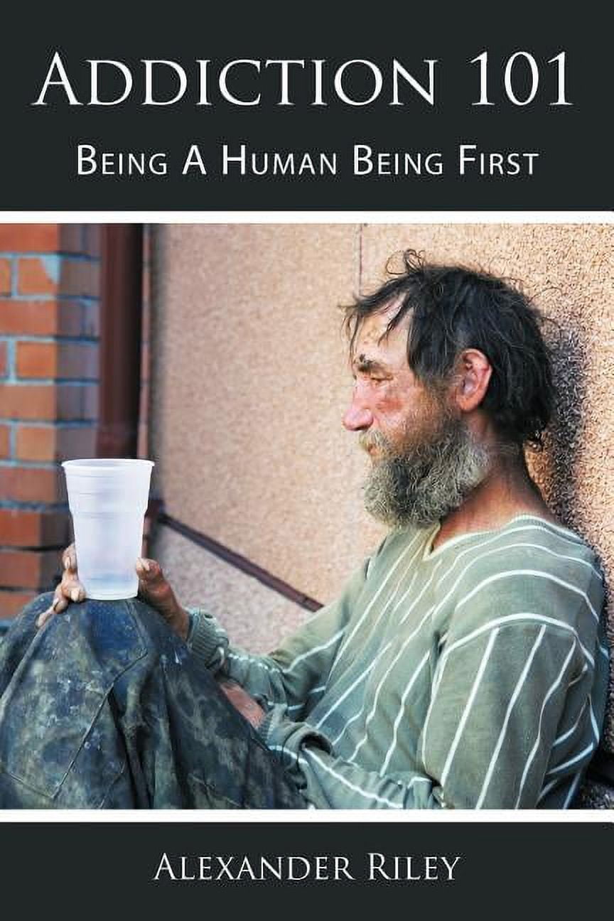 Addiction 101: Being A Human Being First (Paperback) - Walmart Business ...