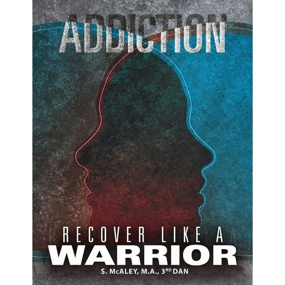 Addiction: Recover Like a Warrior, (Paperback) - Walmart.com