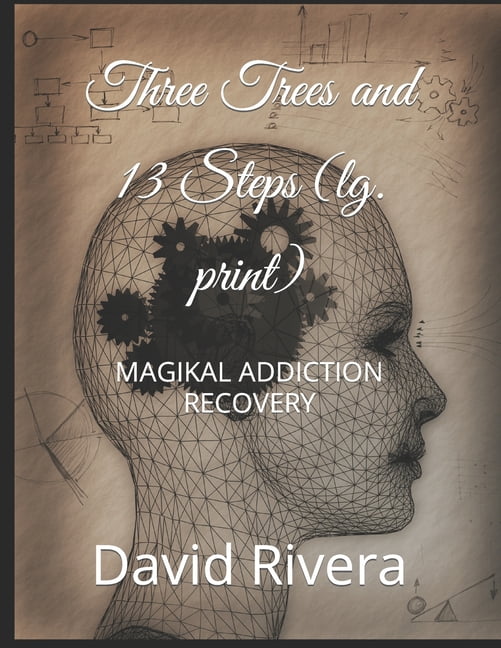Addiction Recovery Three Trees and 13 Steps (lg. print): Magikal ...