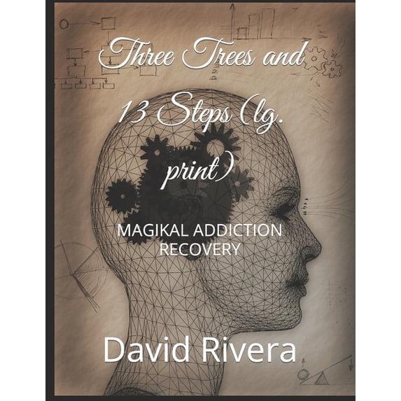 Addiction Recovery Three Trees and 13 Steps (lg. print): Magikal ...