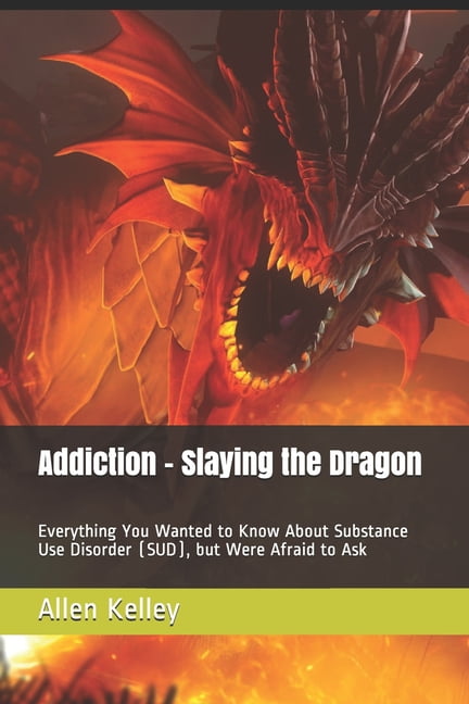 Addiction - Slaying the Dragon: Everything You Wanted to Know About ...