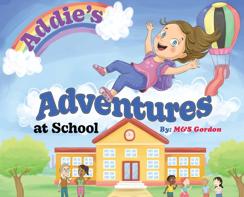 Addie's Adventures at School (Hardcover) by M&s Gordon - Walmart.com