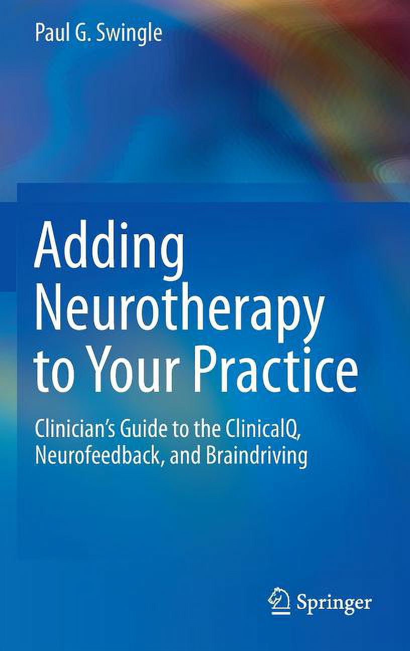 Adding Neurotherapy to Your Practice: Clinician's Guide to the ...
