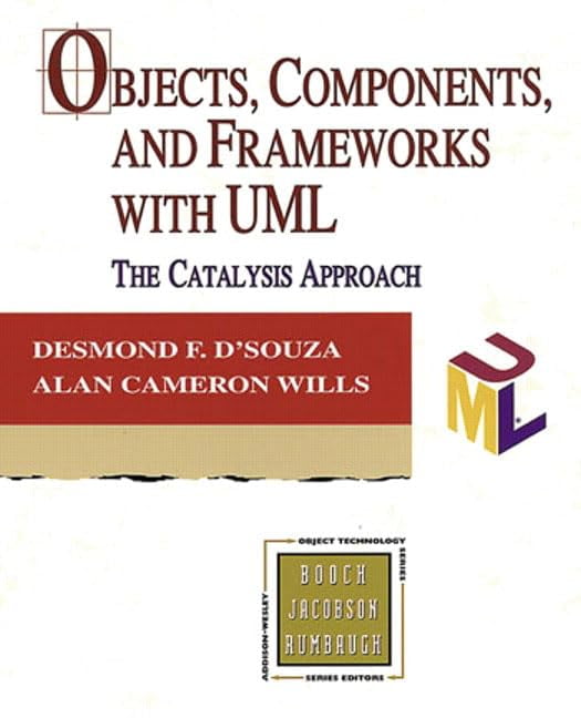 Pre-Owned Objects, Components, and Frameworks with UML: The Catalysis(SM) Approach (Addison ...