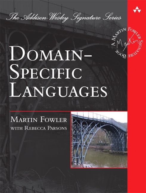 Addison-Wesley Signature Series (Fowler) Domain-Specific Languages ...