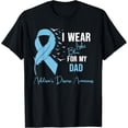 Addison's Disease Awareness I Wear Light Blue For My Dad T-shirt ...