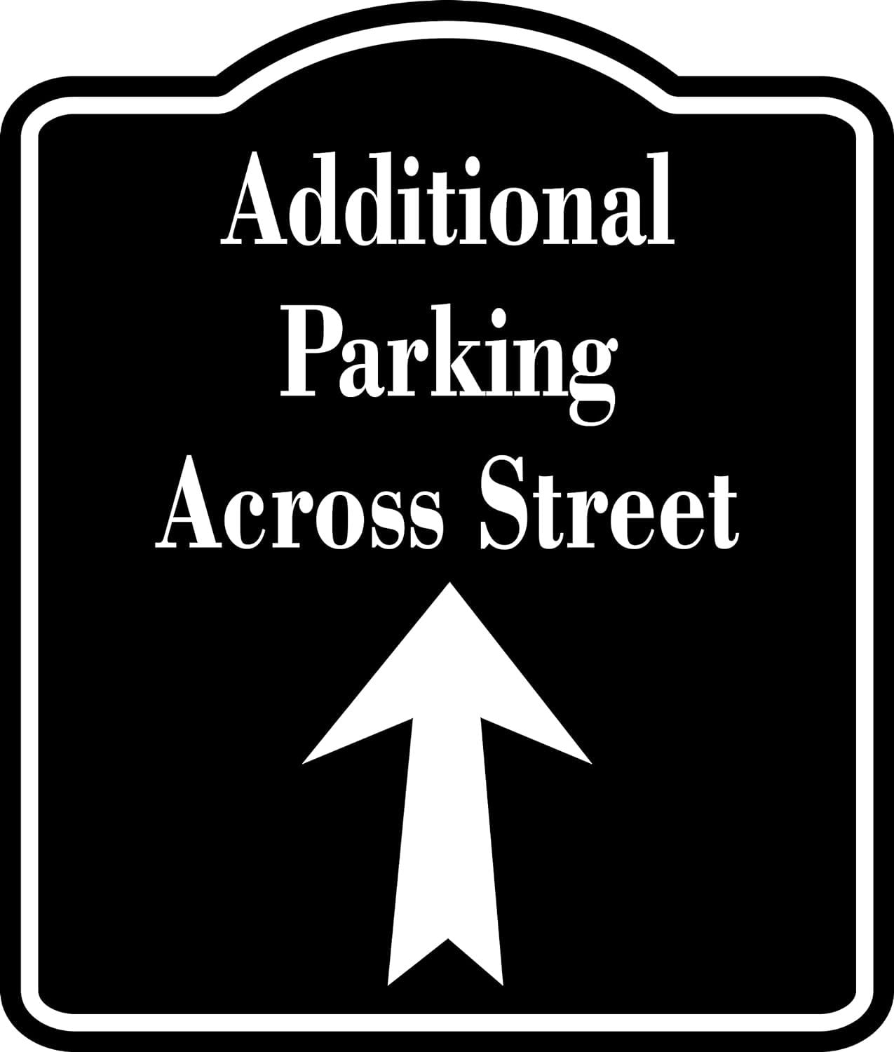 Additional Parking Across Street Up Arrow BLACK Aluminum Composite Sign ...