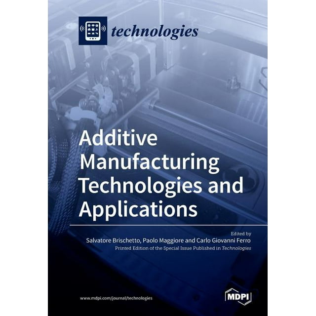 Additive Manufacturing Technologies and Applications (Paperback) by ...
