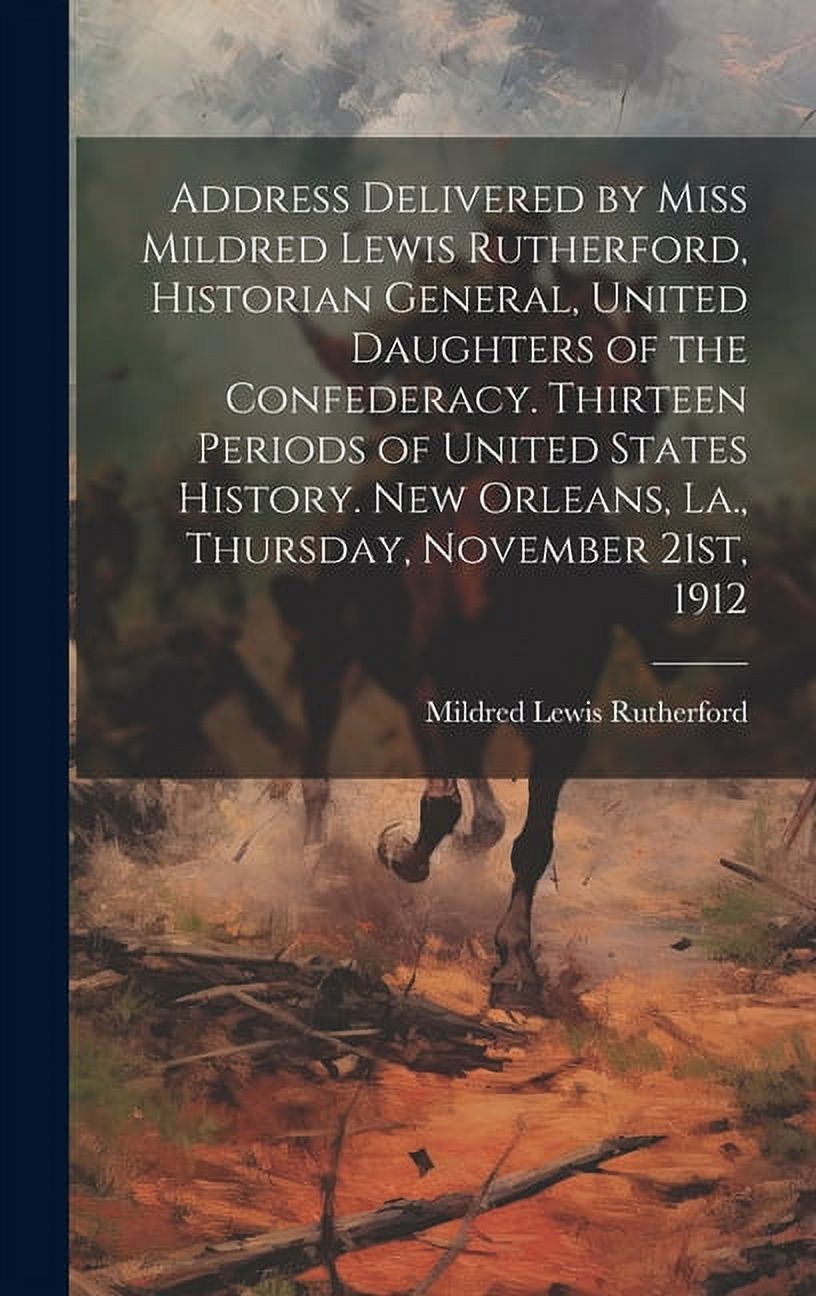 Address Delivered by Miss Mildred Lewis Rutherford, Historian General ...
