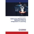 Addressing Maladaptive Behaviors from AI Integration in Learning, (Paperback) - Walmart.com