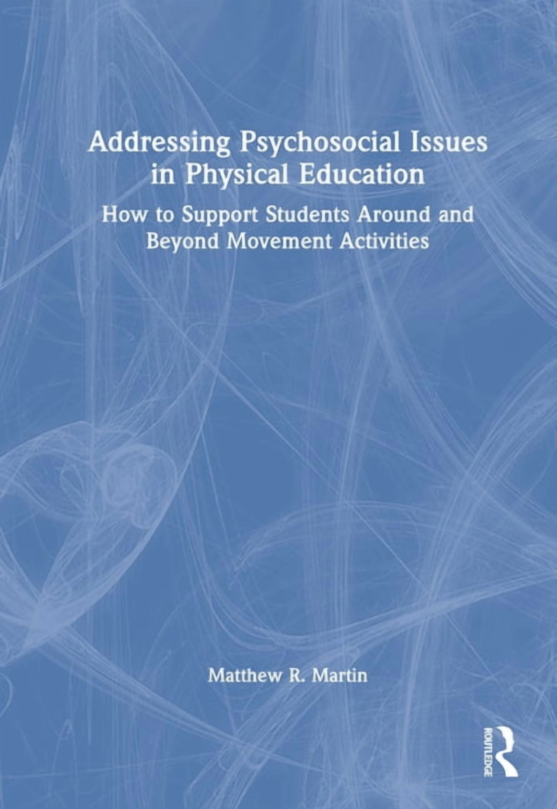 Addressing Psychosocial Issues in Physical Education: How to Support ...