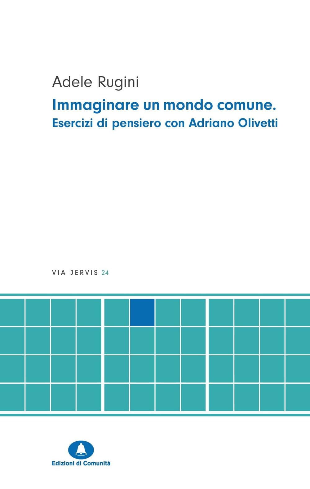 Adele Rugini Immaginare un mondo comune. Esercizi di pensiero con Adriano Olivetti (Hardcover ...