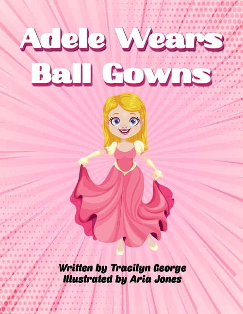 Adele Wears Ball Gowns, (Paperback) - Walmart.com
