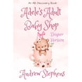Adele's Adult Baby Shop (Diaper Version): An ABDL/diaper story ...