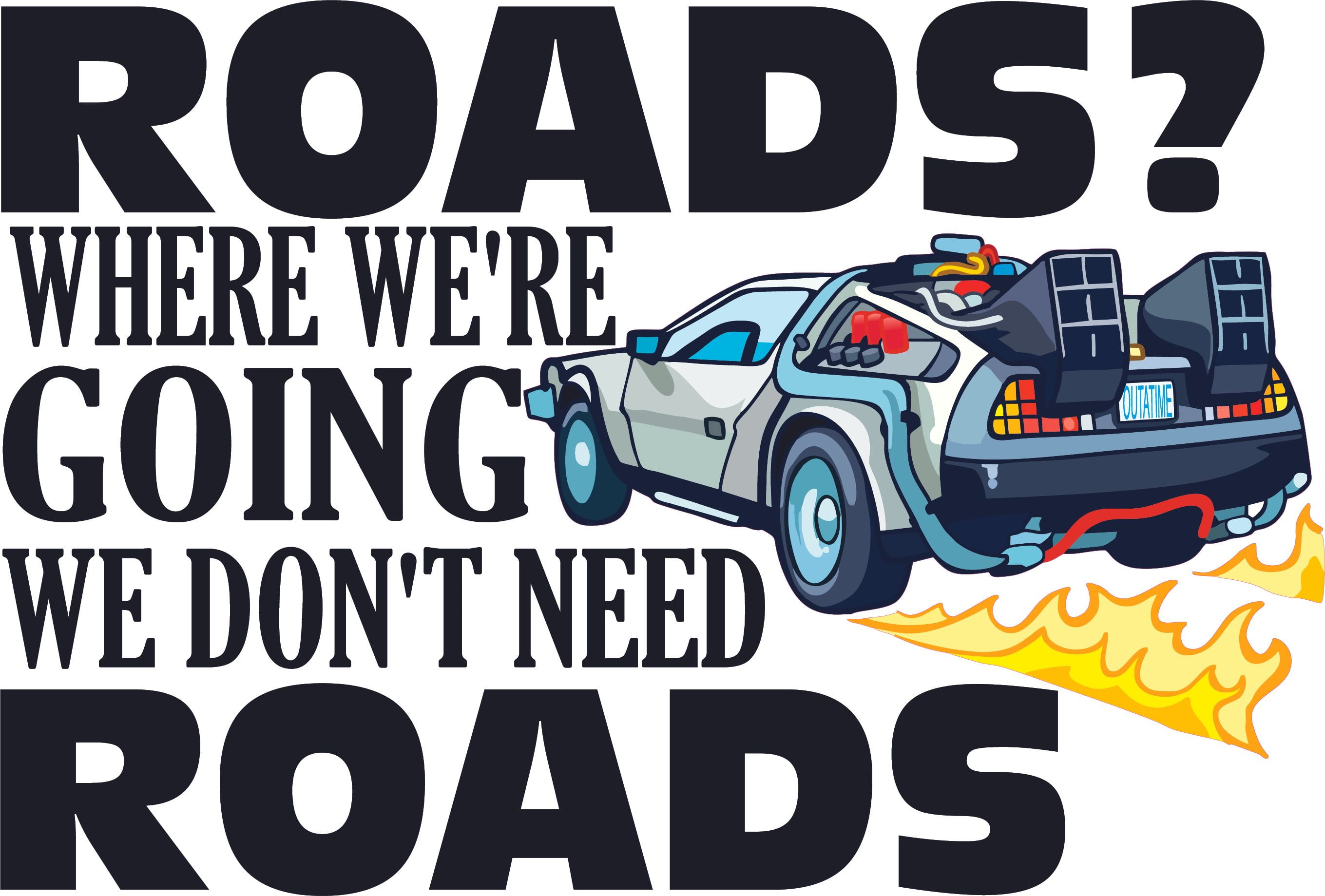 Adhesive Back To The Future Design Wall Decal Quotes - Roads Where We ...