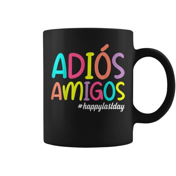 Adios Amigos Happy Last Day Of School Spanish Teacher Kids Coffee Mugs ...