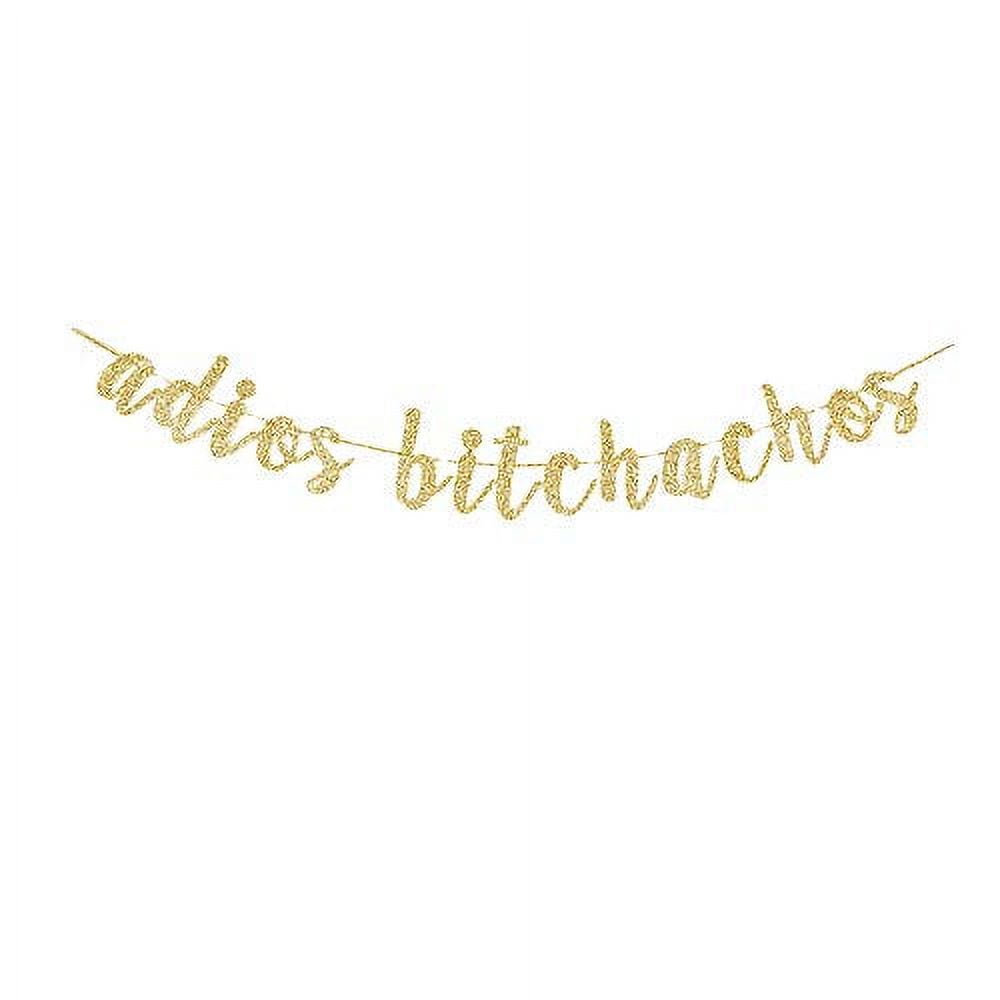 Adios Bitchachos Banner - Gold Glitter Farewell, Graduation, Retirement ...