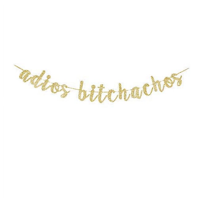 Adios Bitchachos Banner - Gold Glitter Farewell, Graduation, Retirement ...