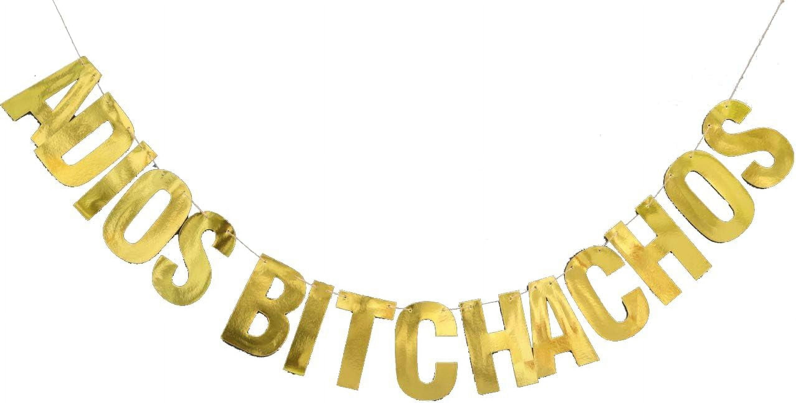 Adios Bitchachos Gold Banner - Perfect Bachelorette Party Decorations ...