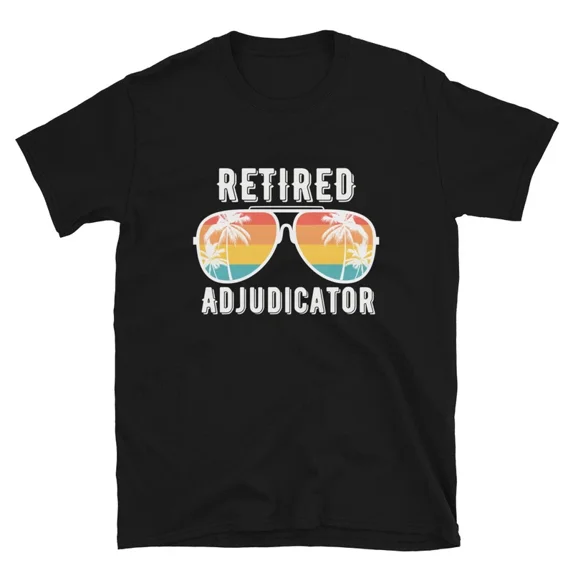 Adjudicator Retired Retirement Party Graphic Novelty Souvenir TShirt ...