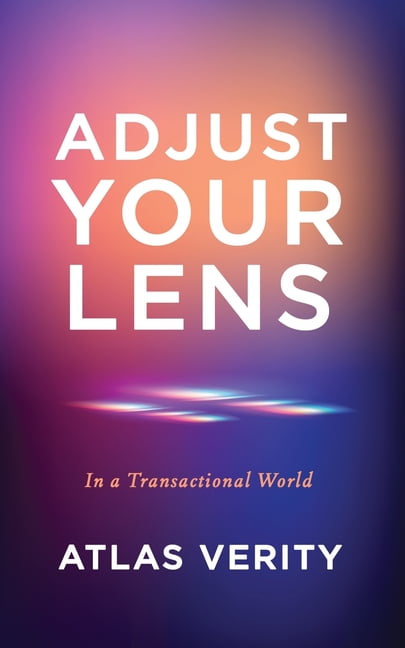 Adjust Your Lens: In a Transactional World, (Paperback) - Walmart.com