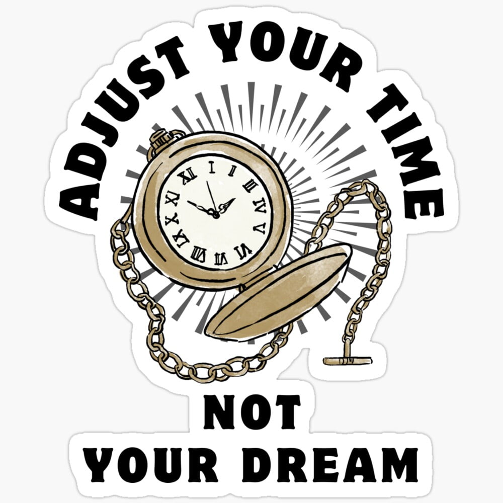 Adjust Your Time Not Your Dream Sticker Phone Decal Water Bottle ...