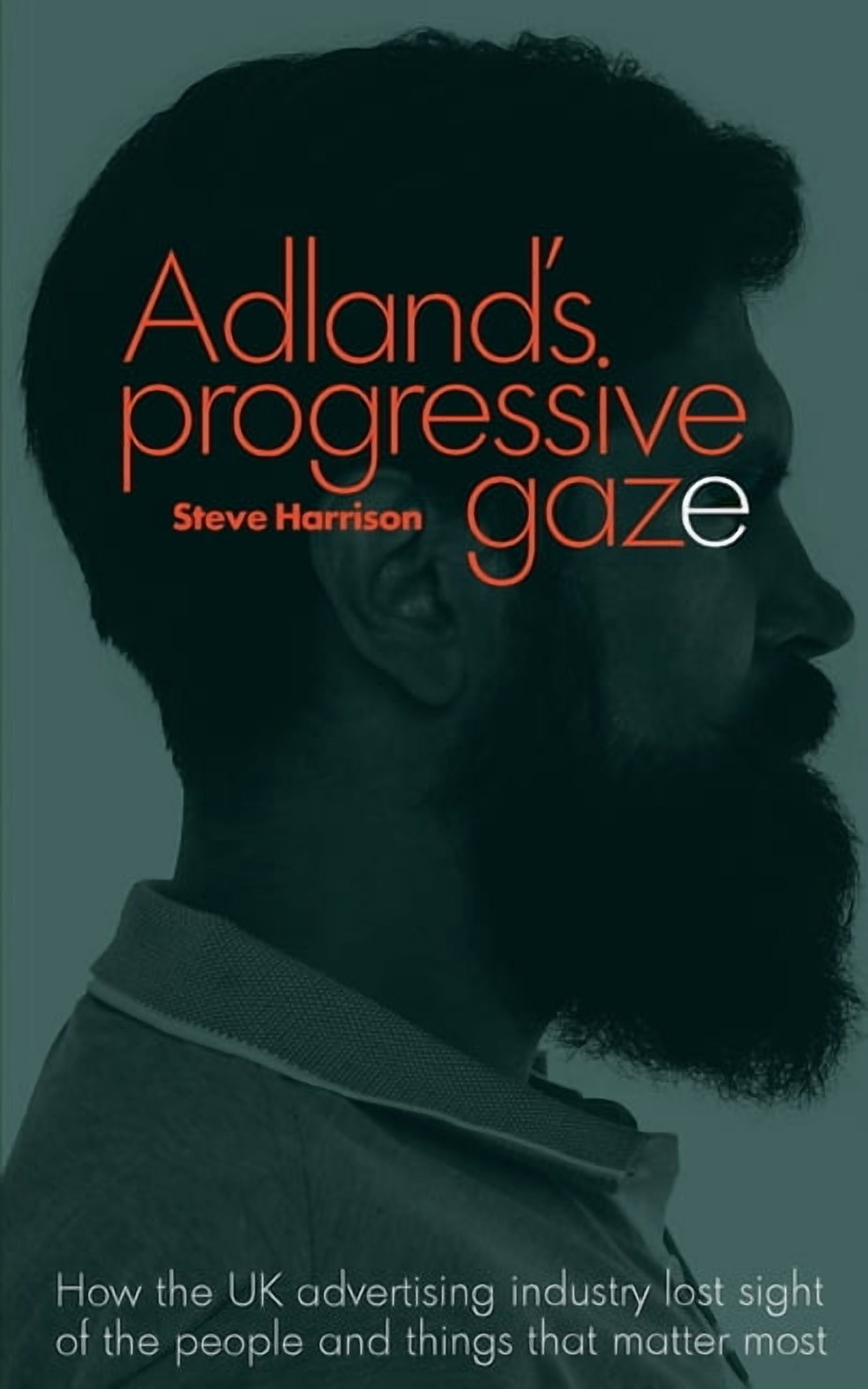 Adland's Progressive Gaze: How UK Advertising Lost Sight of the People ...