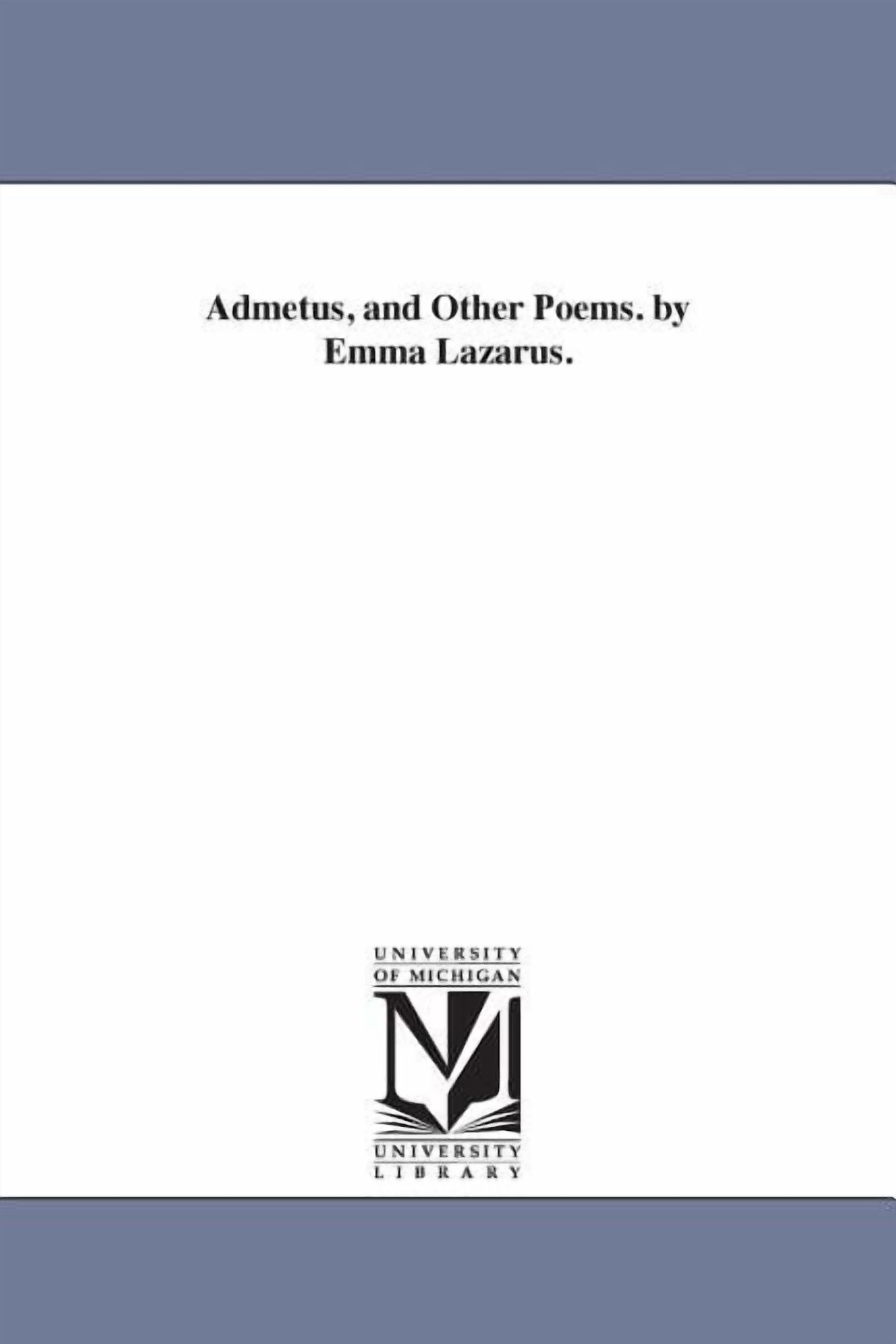 Admetus, and Other Poems. by Emma Lazarus., (Paperback) - Walmart.com