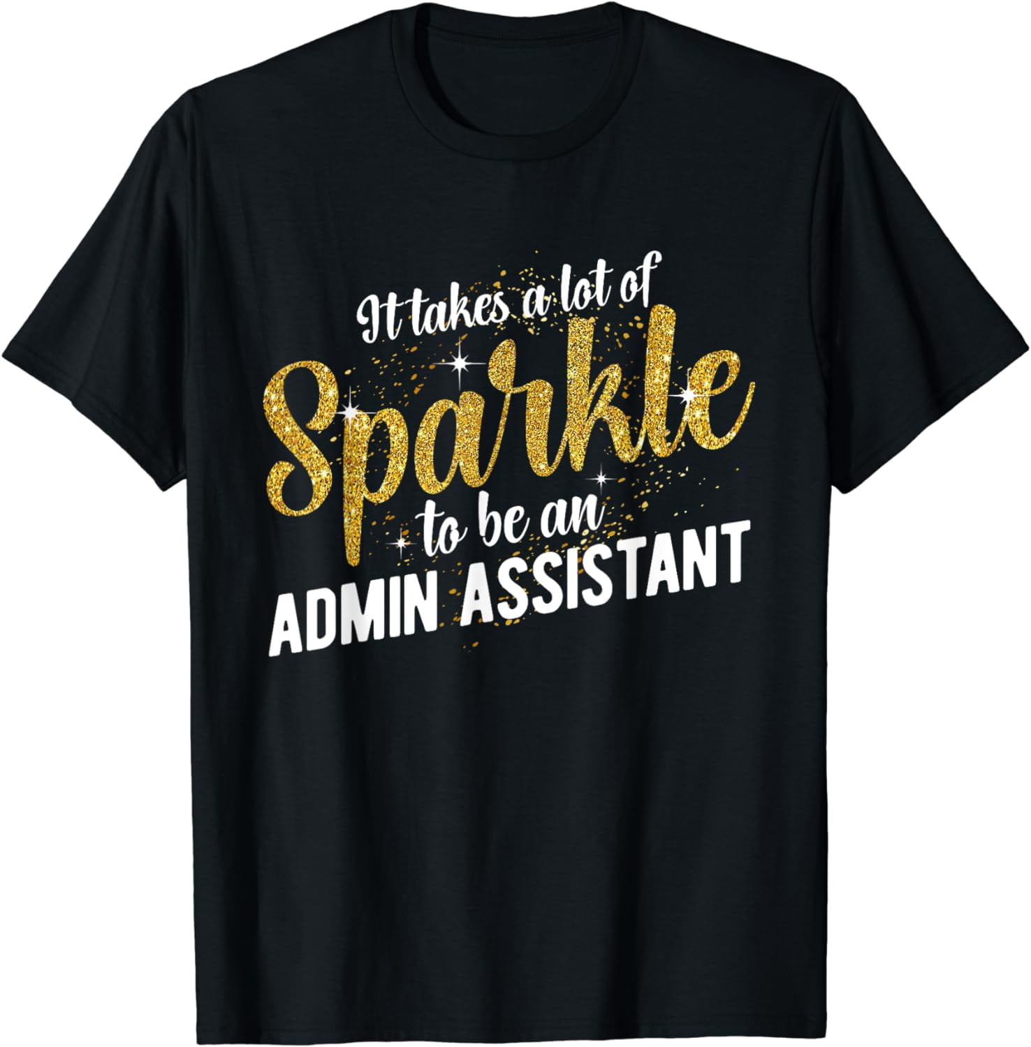 Admin Assistant Appreciation Administrative Assistant T-Shirt - Walmart.com