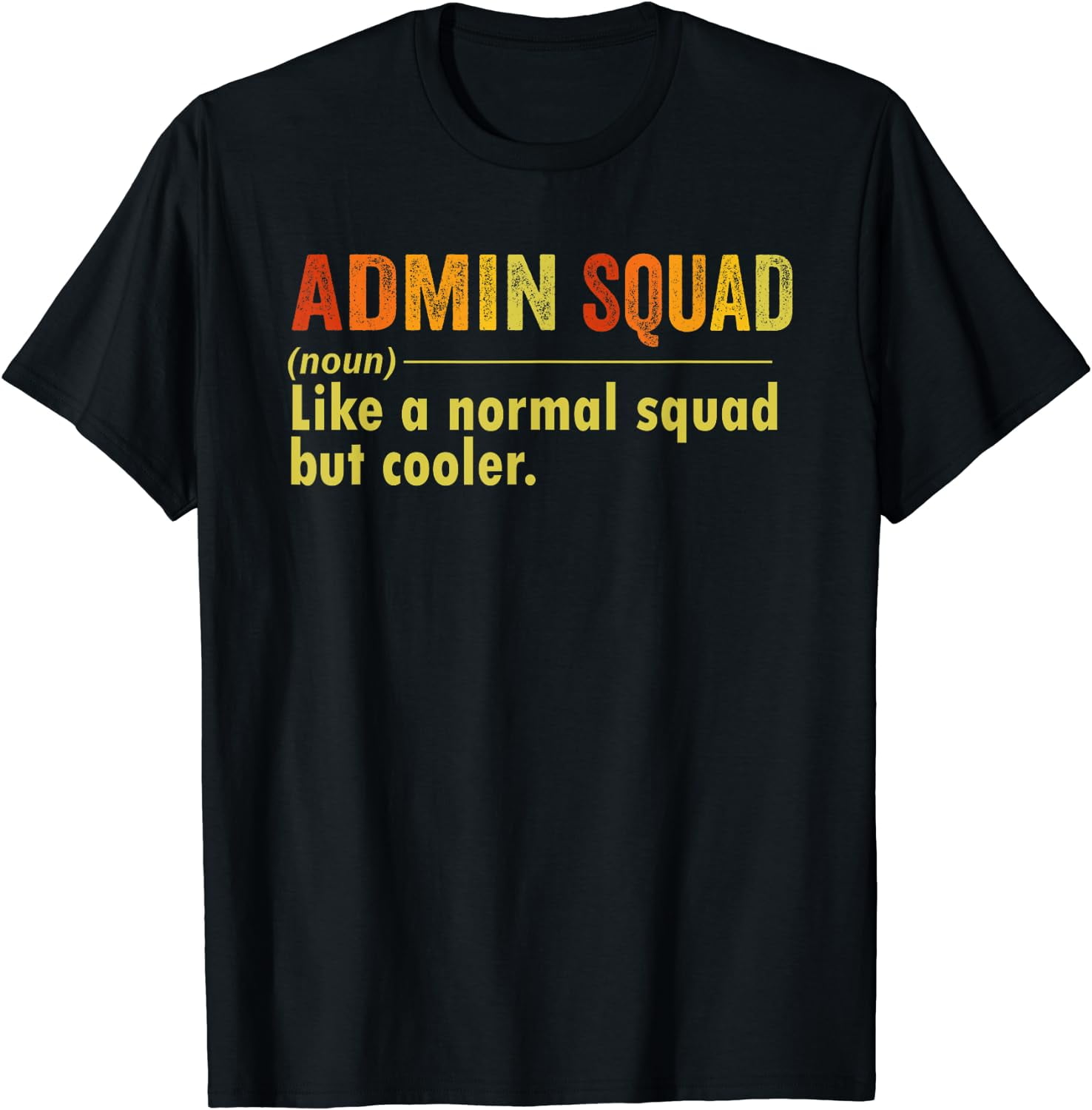 Admin squad like a normal squad but cooler T-Shirt - Walmart.com