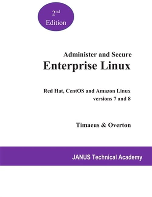 Pre-Owned Administer and Secure Enterprise Linux: Red Hat and CentOS ...