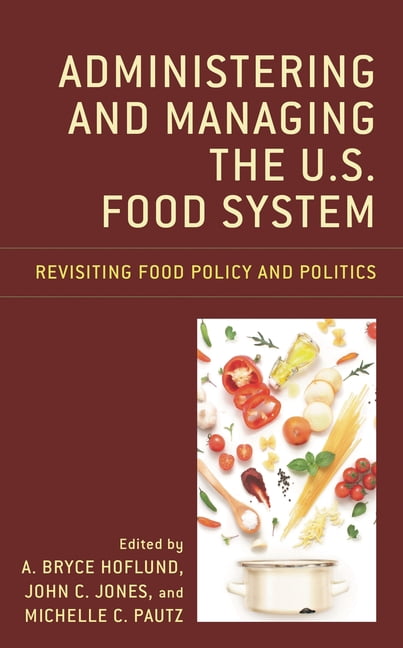 Administering and Managing the U.S. Food System: Revisiting Food Policy ...