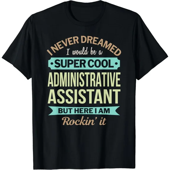Administrative Assistant Funny Office Appreciation Humor Unisex T-Shirt ...